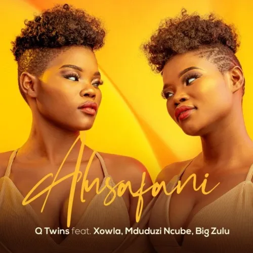 MUSIC: Q Twins – Alusafani ft. Big Zulu, Mduduzi Ncube & Xowla
